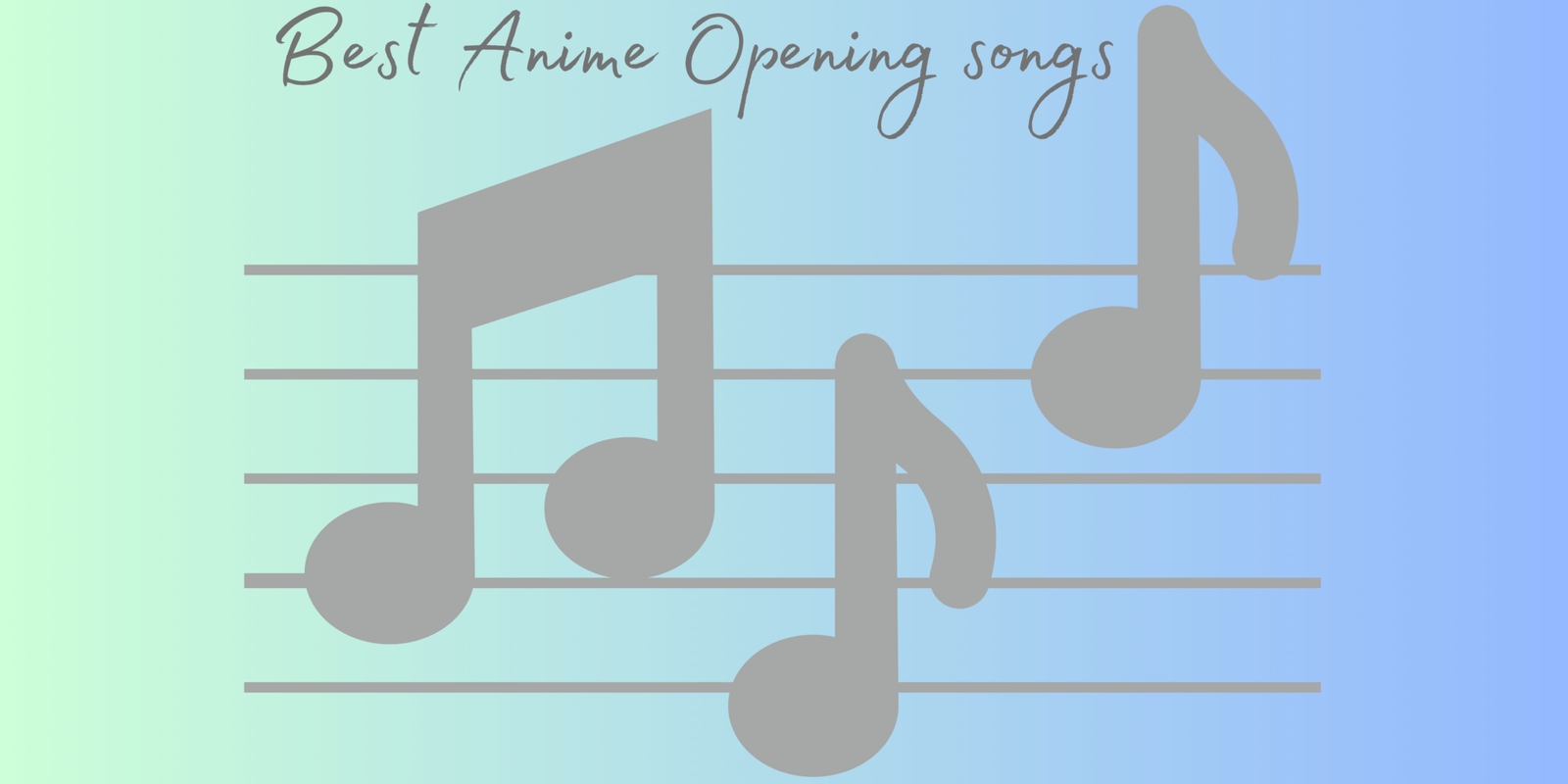 Top Best Anime Opening Songs of All Time – Geekymint